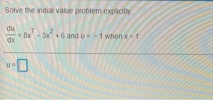 Solved Solve the initial value problem explicitly. du = 87 - | Chegg.com