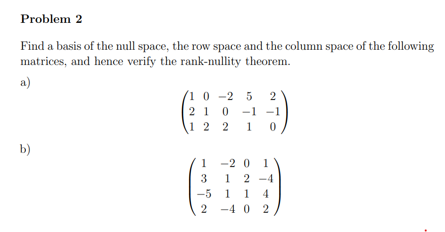 Solved Problem 2Find a basis of the null space, the row | Chegg.com