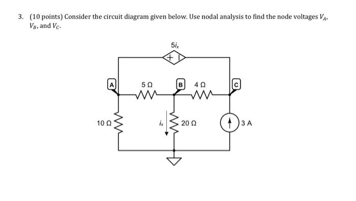 Solved 3. (10 points) Consider the circuit diagram given | Chegg.com Solved 3. (10 points) Consider the circuit diagram given | Chegg.com