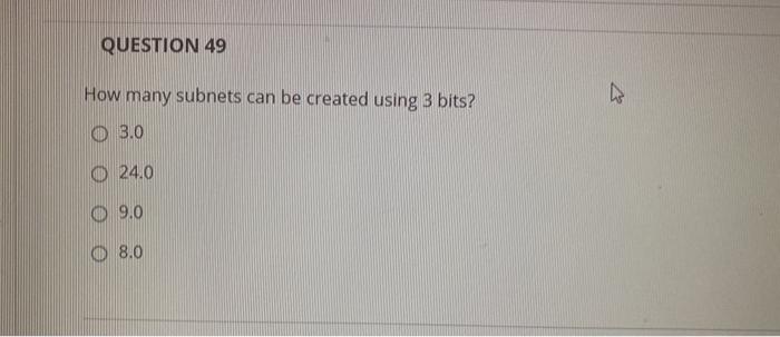Solved QUESTION 49 How many subnets can be created using 3 | Chegg.com
