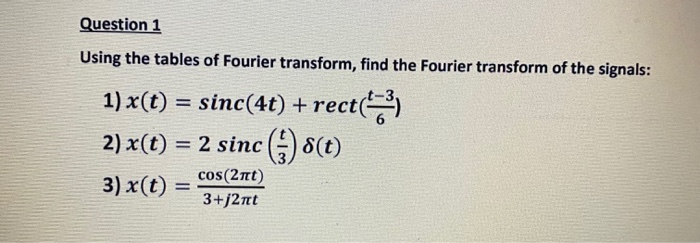 Solved Question 1 Using the tables of Fourier transform, | Chegg.com
