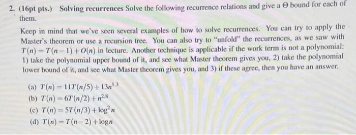 Solved 2. (16pt pts.) Solving recurrences Solve the | Chegg.com