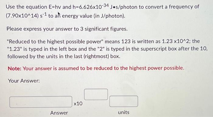 Solved Use the equation E=hv and h=6.626×10−34 J⋅s/ photon | Chegg.com