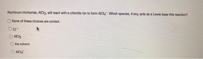 Solved Aluminum trichloride, AlCl3, will react with a | Chegg.com