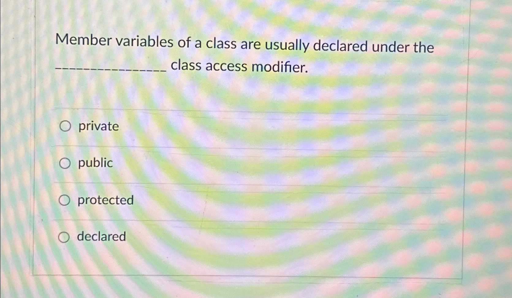Member variables of a class are usually declared | Chegg.com