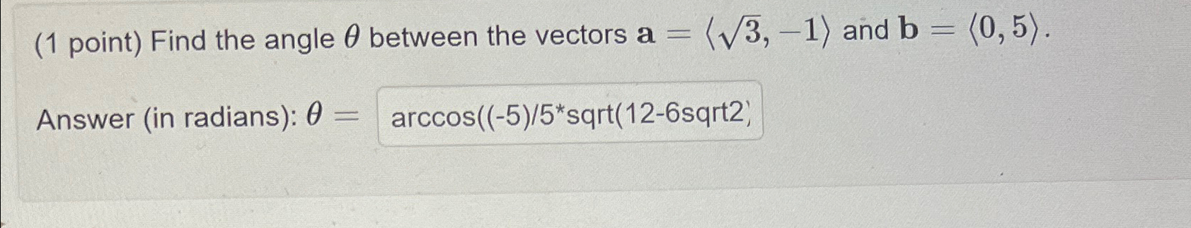 Solved (1 ﻿point) ﻿Find the angle θ ﻿between the vectors | Chegg.com