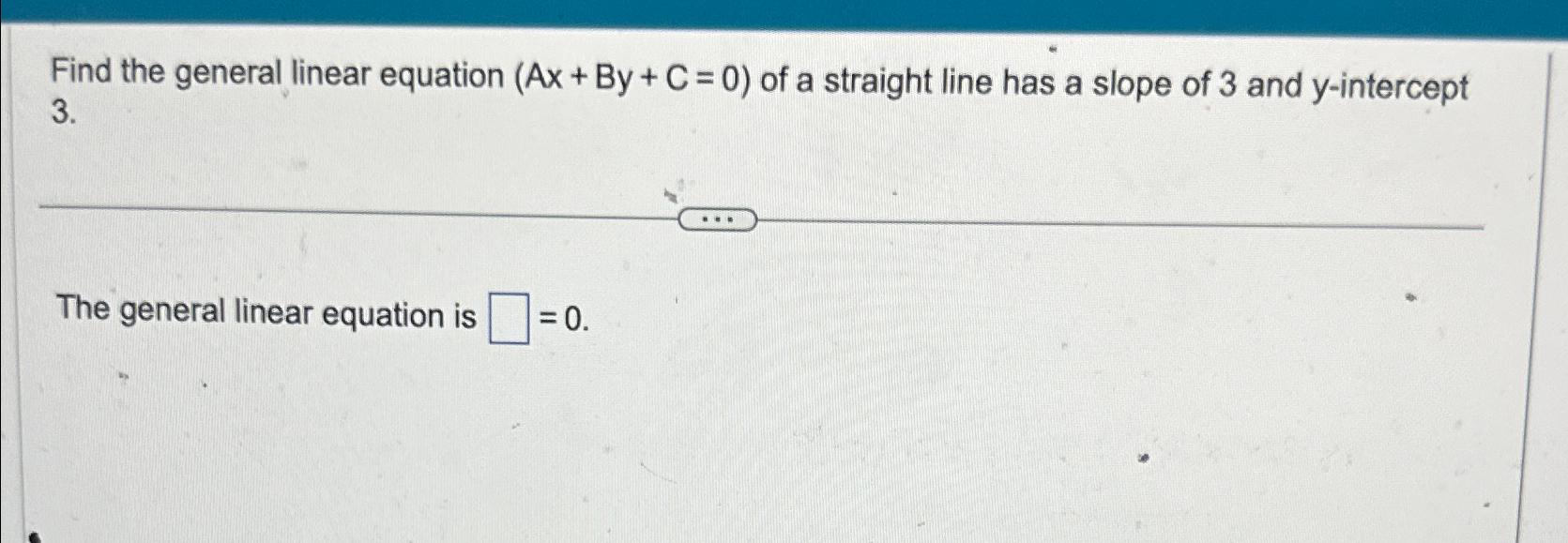 Solved Find the general linear equation )=(0 ﻿of a straight | Chegg.com