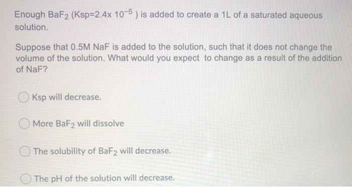 Solved Enough BaF2 (Ksp=2.4x 10-5 ) is added to create a 1L | Chegg.com