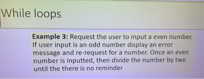 Solved While loops Example 3: Request the user to input a | Chegg.com