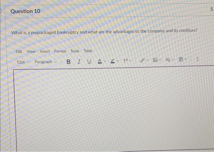 Solved 5 Question 10 What is a prepackaged bankruptcy and | Chegg.com