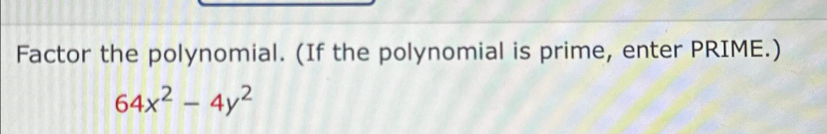 Solved Factor the polynomial. (If the polynomial is prime, | Chegg.com