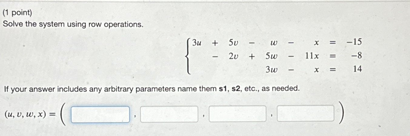 Solved (1 ﻿point)Solve the system using row | Chegg.com