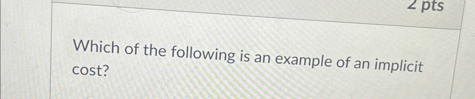 Solved Which of the following is an example of an implicit | Chegg.com