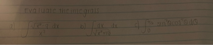 Solved Evaluate the integrals [ux q dx dx dx √x+10 ( sinocos | Chegg.com