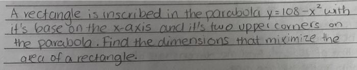 Solved ² A rectangle is inscribed in the parabola y = 108 | Chegg.com