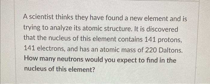 Solved A scientist thinks they have found a new element and | Chegg.com
