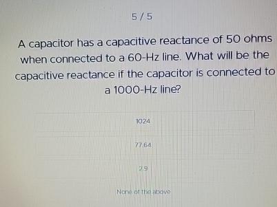 Solved 55A capacitor has a capacitive reactance of 50ohms | Chegg.com