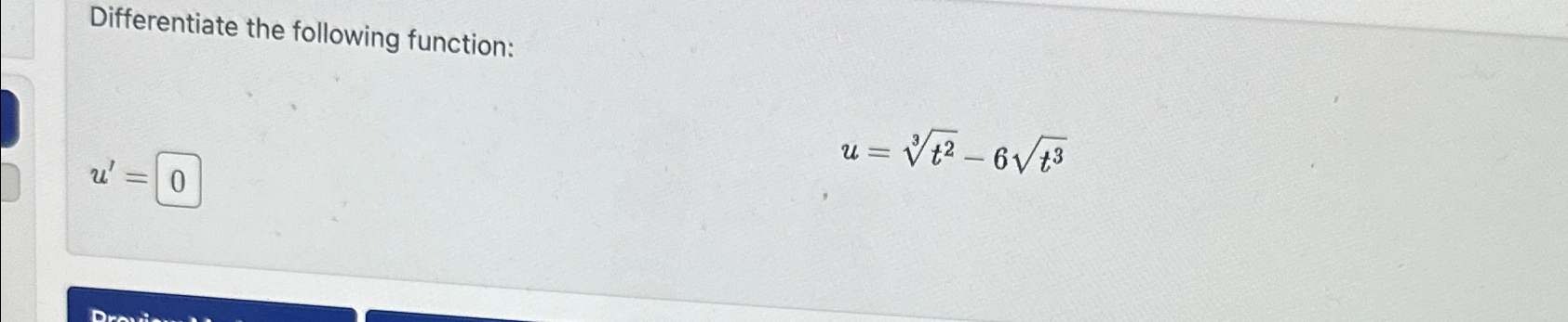 Solved Differentiate the following function:u'=u=t23-6t32 | Chegg.com