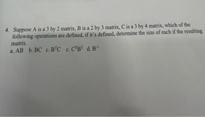 Solved 4. Suppose A is a 3 by 2 matrix, B is a 2 by 3 | Chegg.com