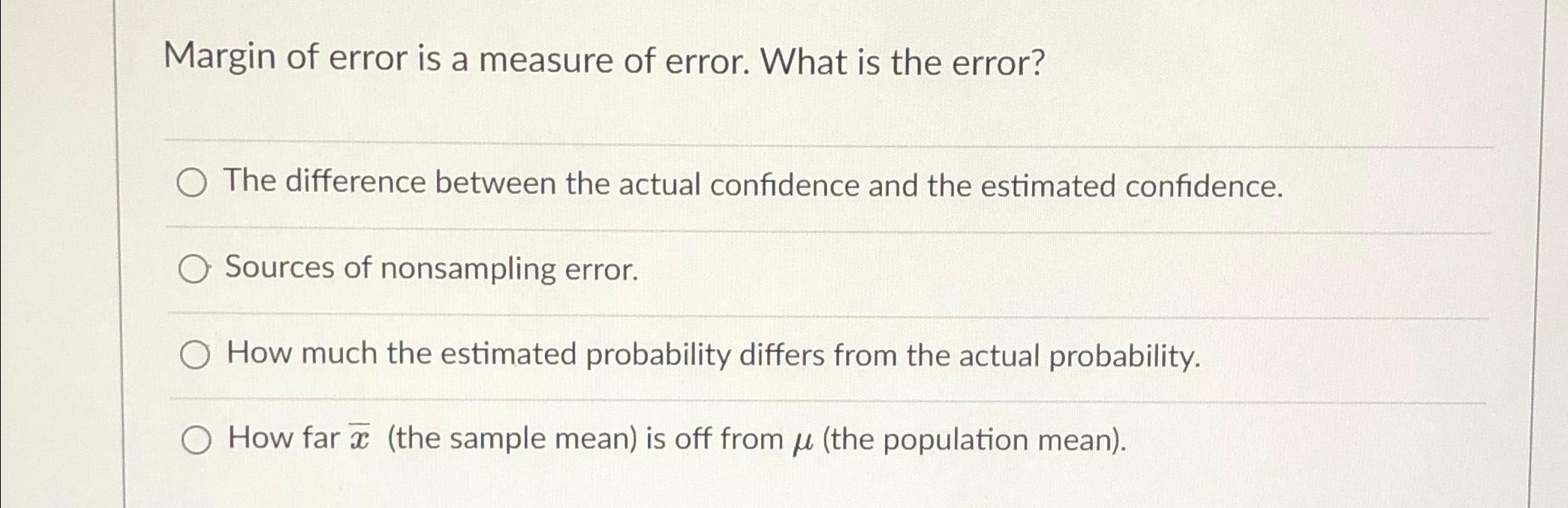 Solved Margin of error is a measure of error. What is the | Chegg.com