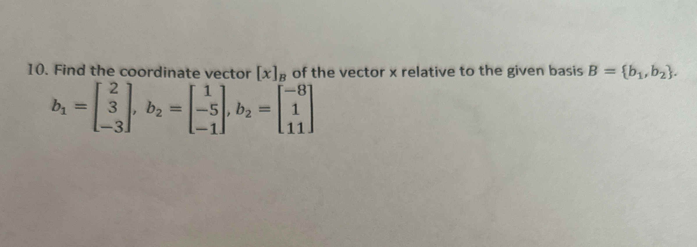 Solved Find the coordinate vector [x]B ﻿of the vector x | Chegg.com