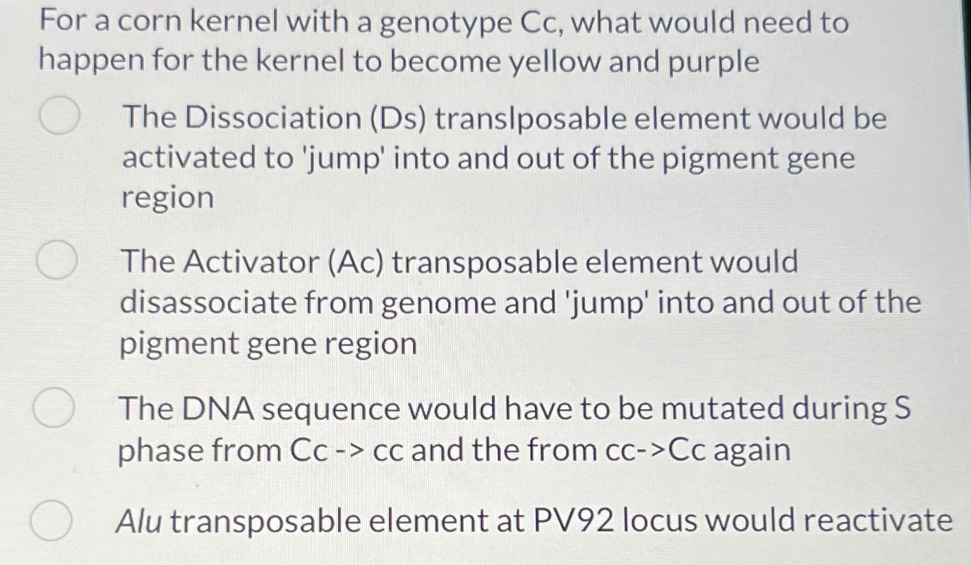 Solved For a corn kernel with a genotype Cc, ﻿what would | Chegg.com