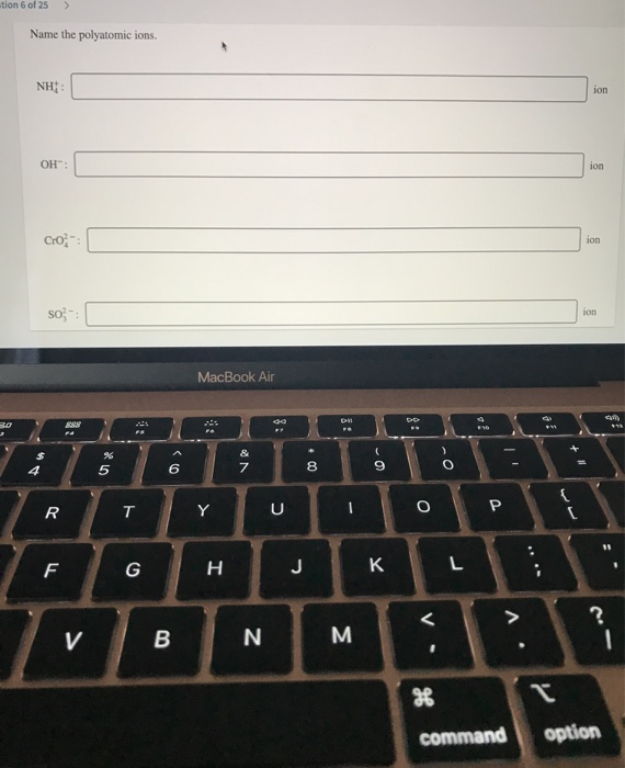 Solved tion 6 of 25 Name the polyatomic ions. NH: ion OH": | Chegg.com