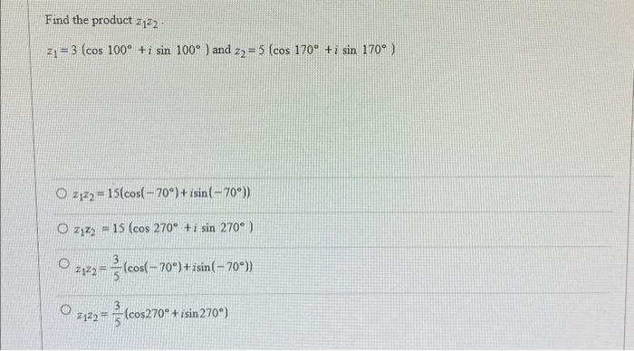 Solved Find the product z1z2. z1=3(cos100∘+isin100∘) and | Chegg.com
