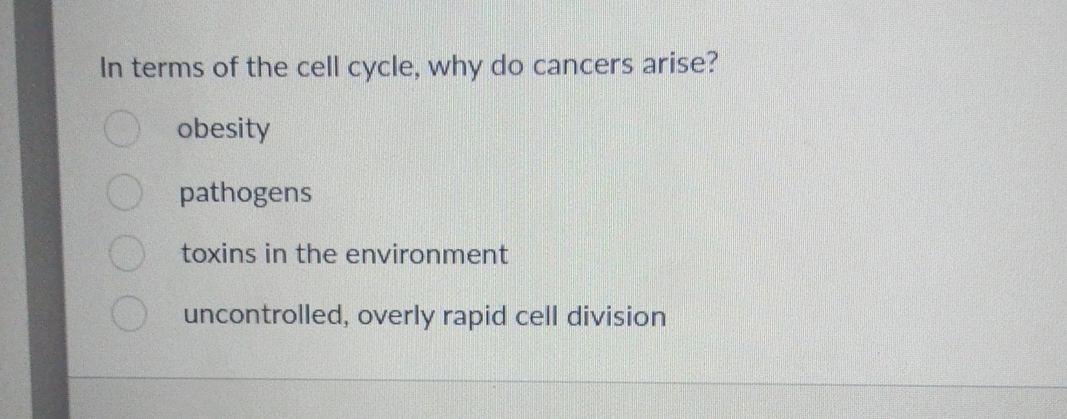 Solved In terms of the cell cycle, why do cancers | Chegg.com