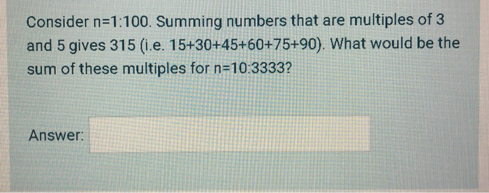 Solved Consider n=1:100. Summing numbers that are multiples | Chegg.com