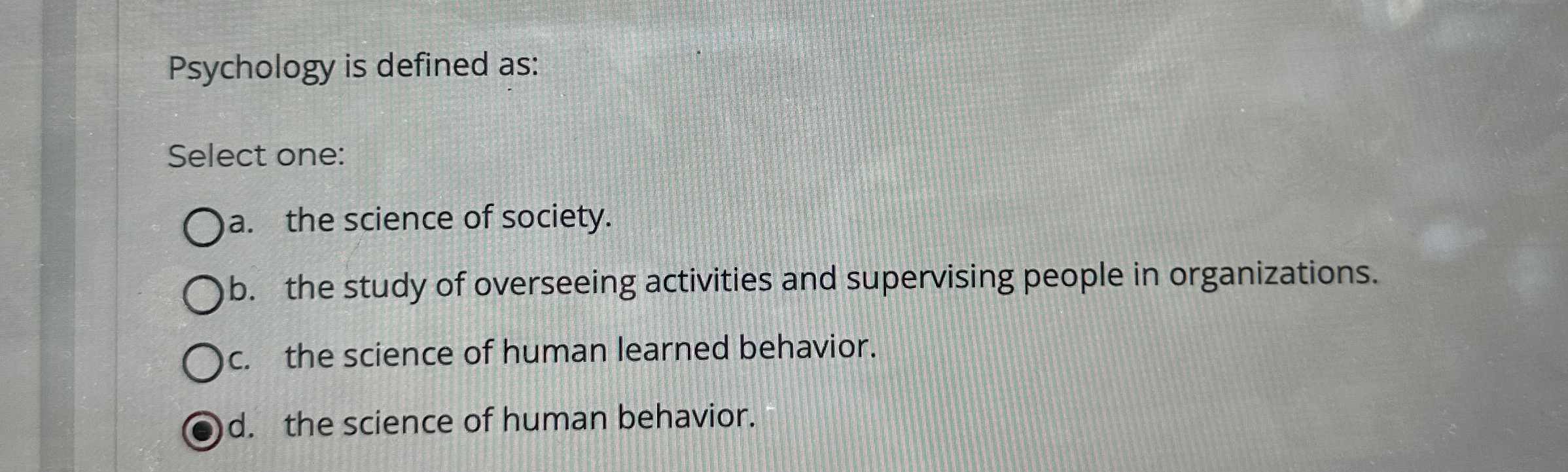 Solved Psychology is defined as:Select one:a. ﻿the science | Chegg.com