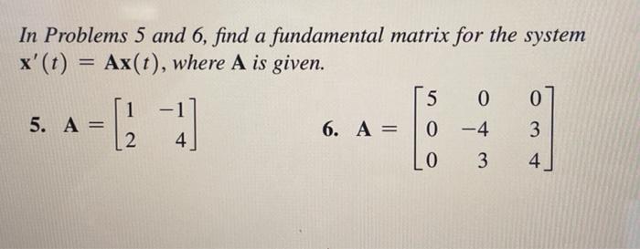 Solved In Problems 5 and 6, find a fundamental matrix for | Chegg.com