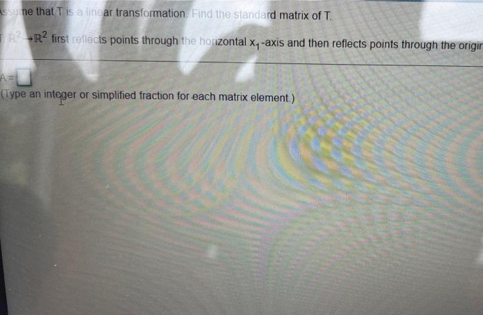 Solved Assume That T Is A Linear Transformation Find The