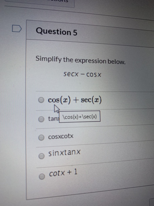 Solved LIULIS Question 5 Simplify the expression below. secx | Chegg.com