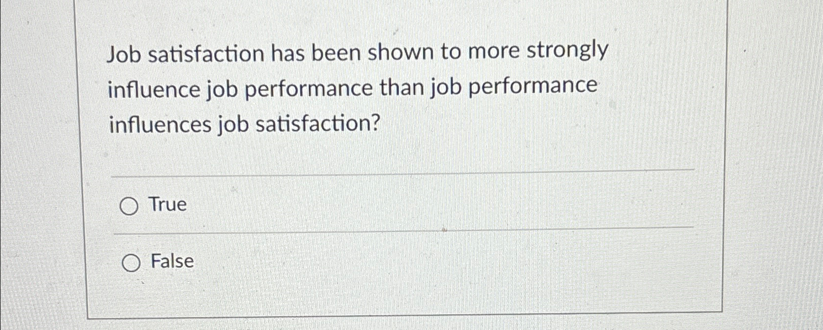 Solved Job satisfaction has been shown to more strongly | Chegg.com