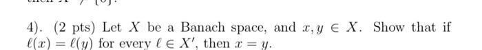 Solved 4). (2 pts) Let X be a Banach space, and x,y∈X. Show | Chegg.com