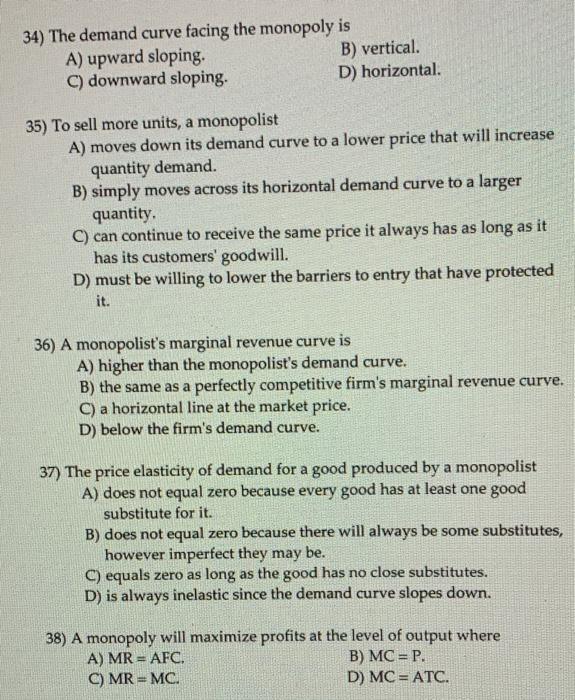 Solved 34) The demand curve facing the monopoly is A) upward | Chegg.com