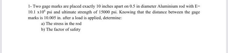 Solved 1- Two gage marks are placed exactly 10 inches apart | Chegg.com