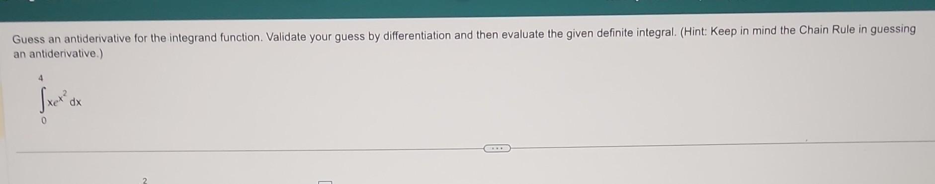 Solved Guess an antiderivative for the integrand function. | Chegg.com