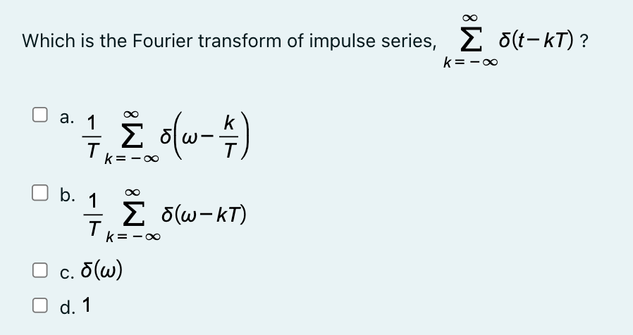 Solved Which is the Fourier transform of impulse series, | Chegg.com