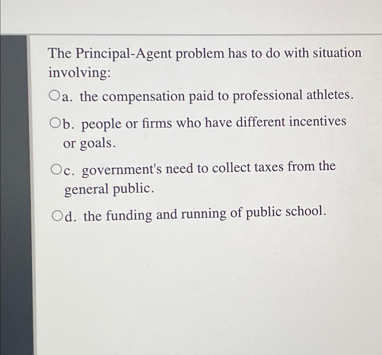 Solved The Principal-Agent problem has to do with situation | Chegg.com
