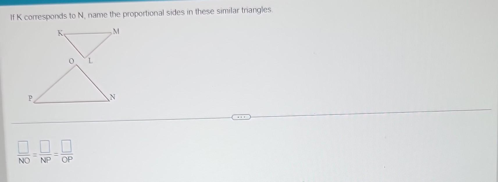 Solved If K corresponds to N, name the proportional sides in | Chegg.com