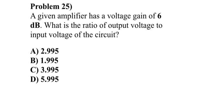 Solved Problem 25) A given amplifier has a voltage gain of 6 | Chegg.com