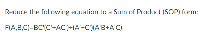Solved Reduce the following equation to a Sum of Product | Chegg.com