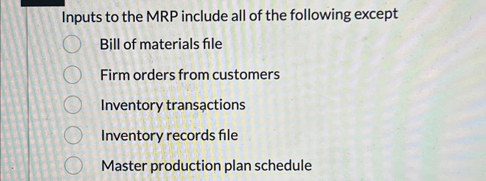 Solved Inputs to the MRP include all of the following | Chegg.com