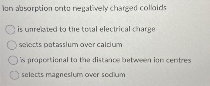 Solved Ion absorption onto negatively charged colloids is | Chegg.com