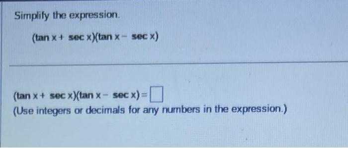 Solved Simplify the expression. (tanx+secx)(tanx−secx) | Chegg.com
