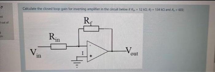 Solved -7 Calculate the closed loop gain for inverting | Chegg.com