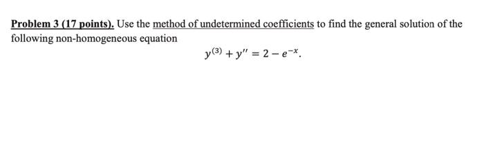 Solved Problem 3 (17 points). Use the method of undetermined | Chegg.com
