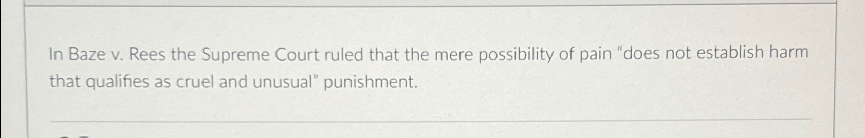 Solved In Baze v. ﻿Rees the Supreme Court ruled that the | Chegg.com